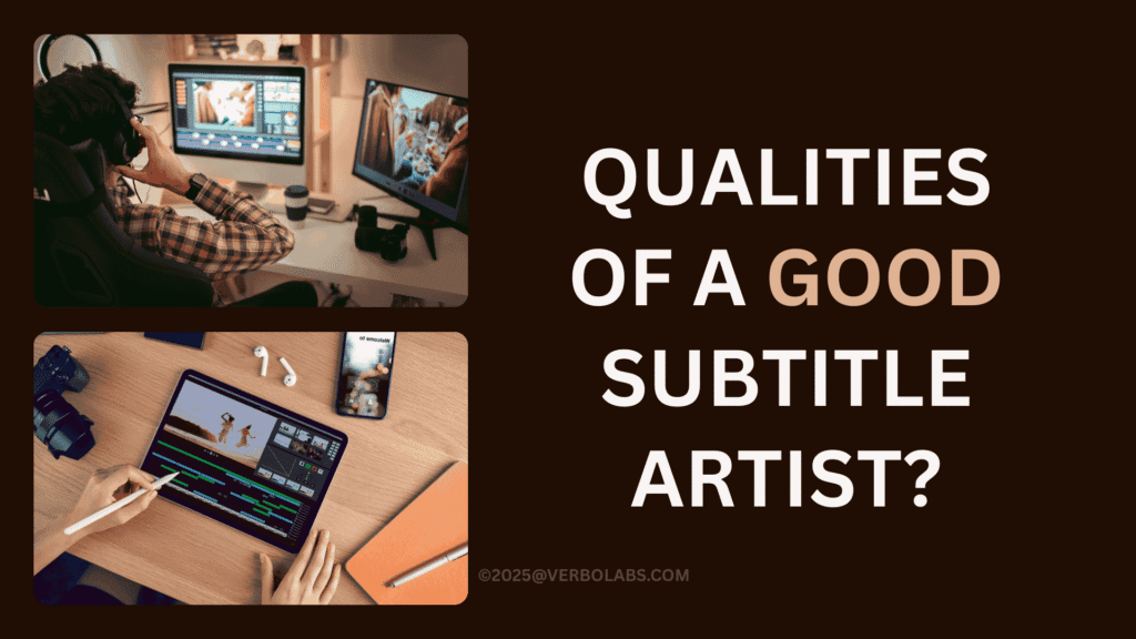 Qualities of a Good Subtitle Artist in 2025 | VerboLabs
