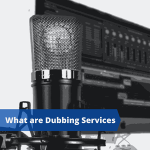 What are Dubbing Services, And How Does It Work? - VerboLabs