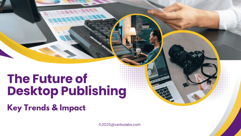 The Future of Desktop Publishing: Key Trends & Impact - VerboLabs