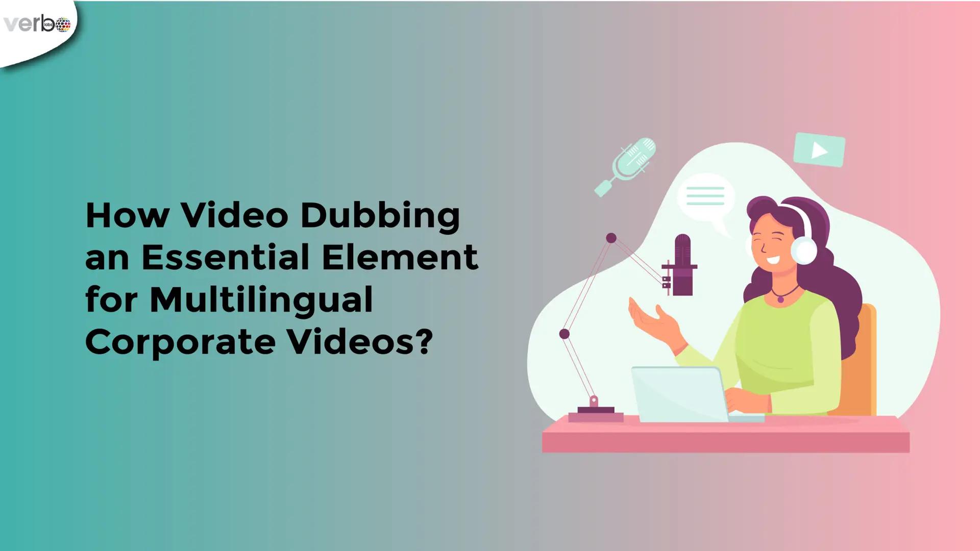 How is Video Dubbing an Essential Element for Multilingual Corporate Videos ? - VerboLabs