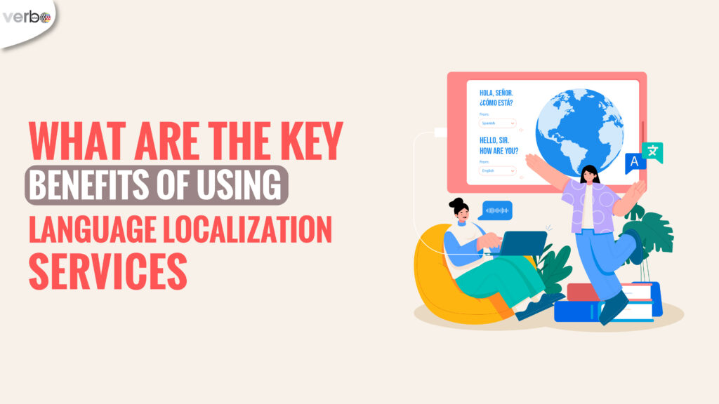 Key Benefits of Using Language Localization Services - VerboLabs