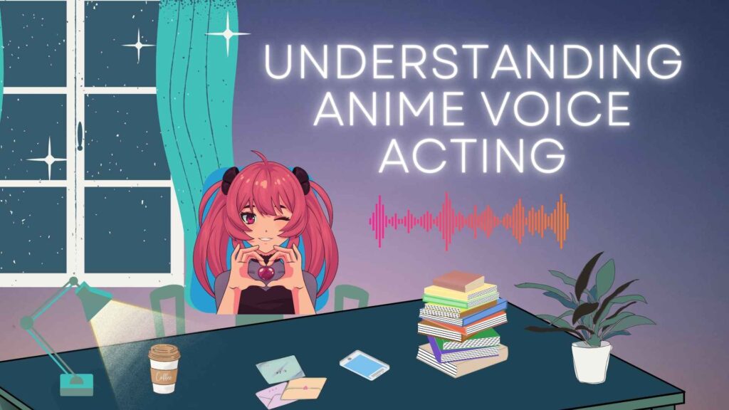 How To Become an Anime Voice Actor? - VerboLabs