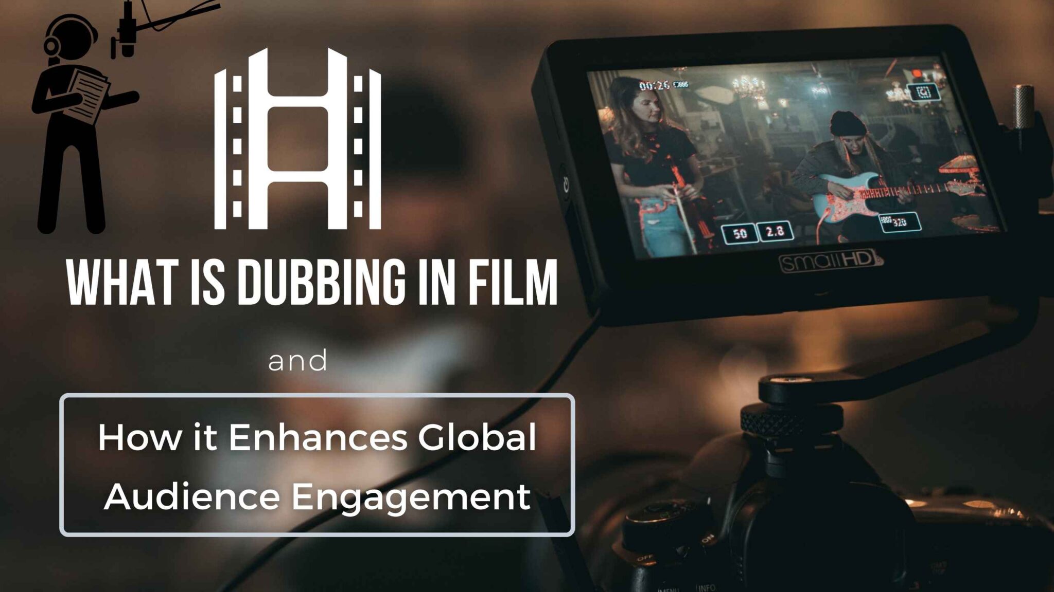 What is Dubbing in Film? Global Audience Engagement