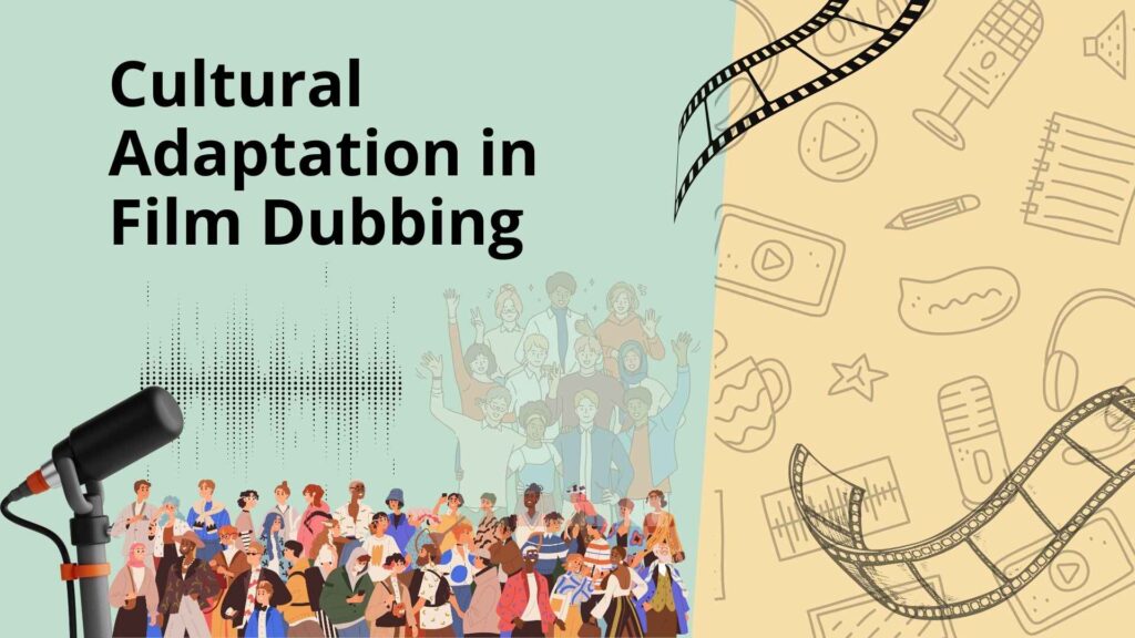 What is Dubbing in Film? Global Audience Engagement