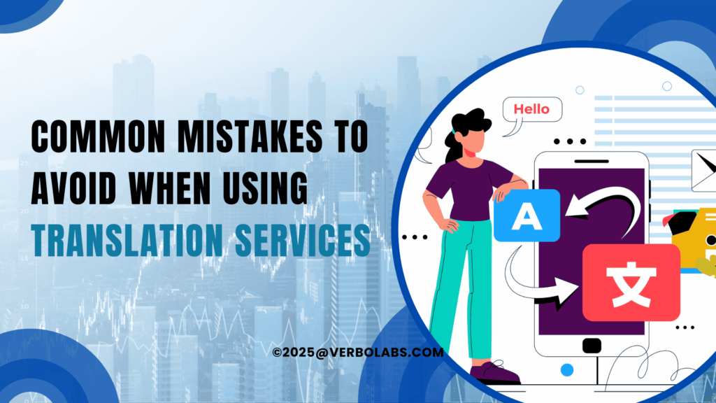 10 Common Mistakes To Avoid When Using Translation Services Verbolabs