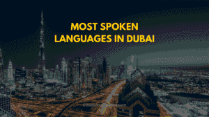 Top Most Spoken Languages in Dubai & How to Localize Content