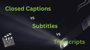 Closed Captions vs Subtitles vs Transcripts (2025)